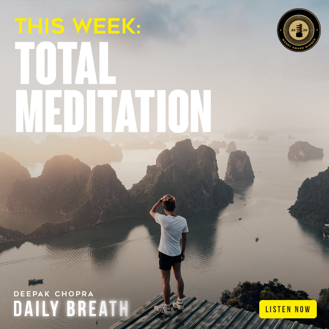 Week 25 — Total Meditation Deepak Chopra™️