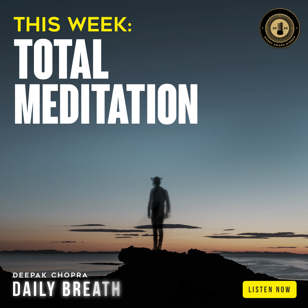 Week 26 — Total Meditation Deepak Chopra™️